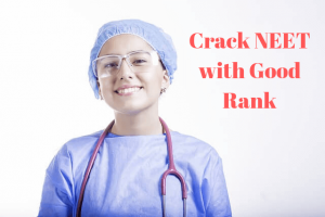 How to Crack NEET With a Good Rank? 10 Best Tips