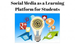 Social Media as a Learning Platform for Students