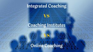 Integrated Coaching Vs Coaching Institutes Vs Online Coaching